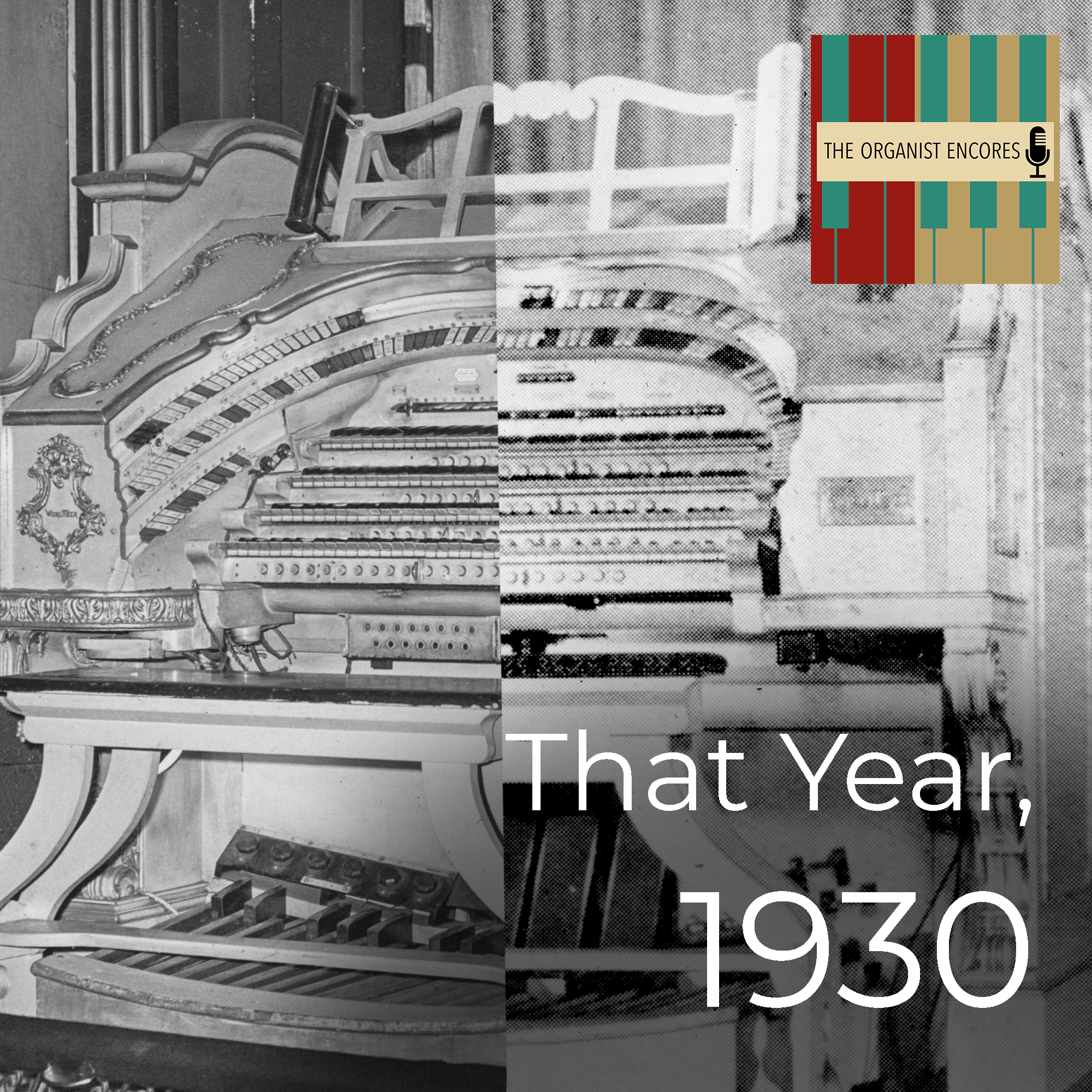 Episode 323 – That Year, 1930 – The Organist Encores